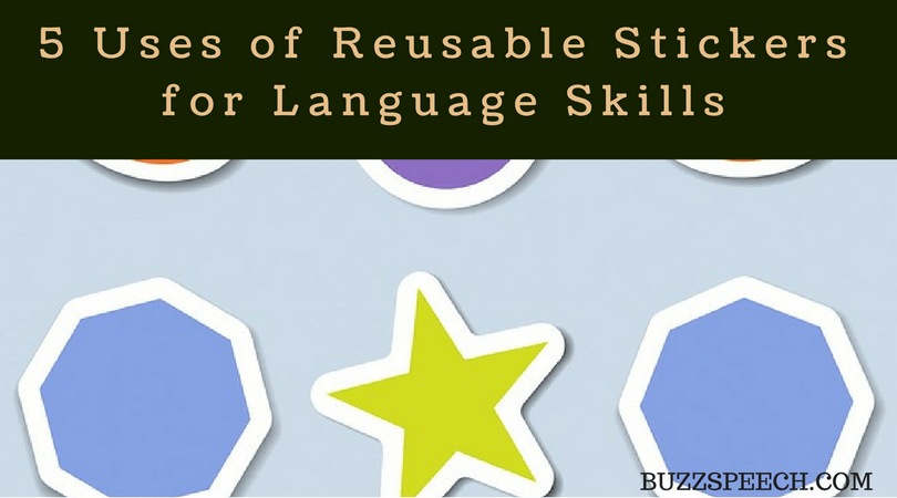 5 Language Skills to Target With Reusable Stickers – Buzz Speech