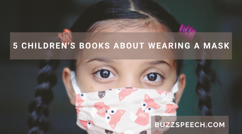 5 Children’s Books About Wearing a Mask – Buzz Speech